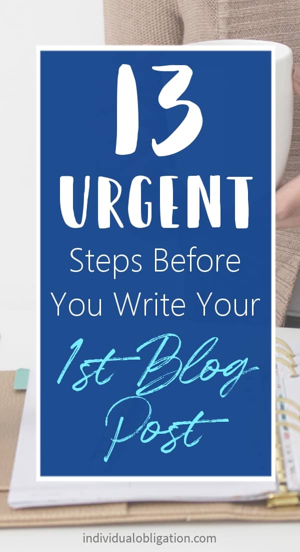 13 Urgent Steps Before You Write Your First Blog Post