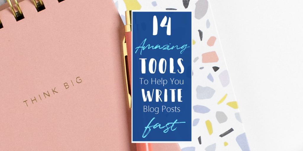 14 Amazing Tools To Help You Write Blog Posts Fast