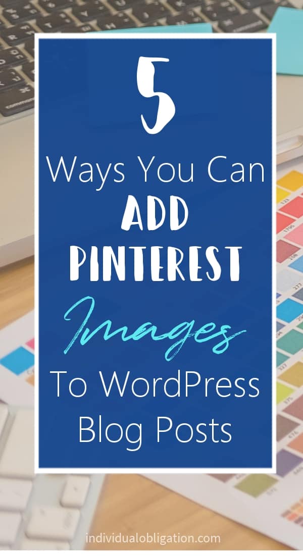 5 Ways You Can Add Pinterest Images To WordPress Blog Posts