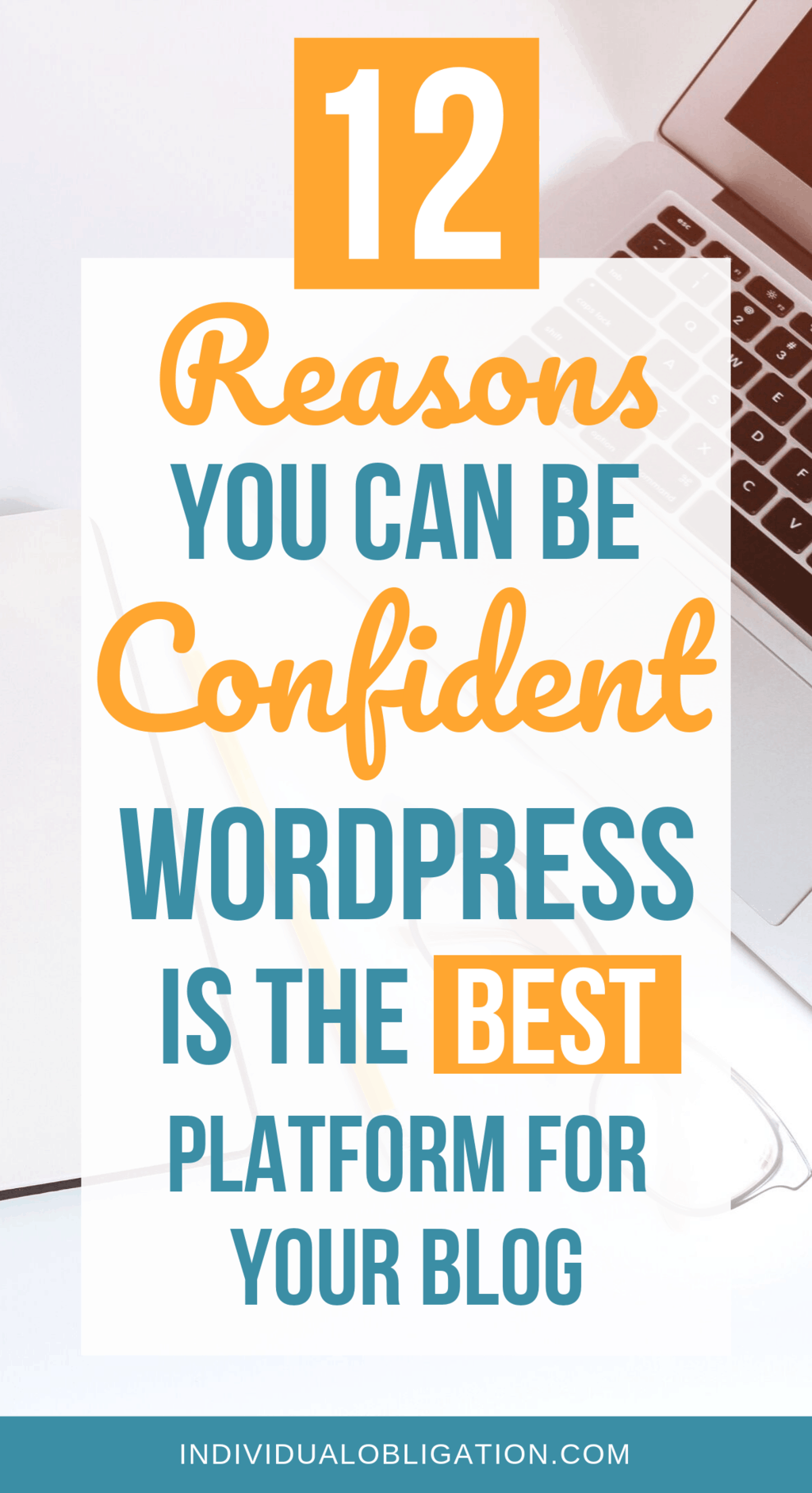 Why Use WordPress? 12 Reasons You Should Care About